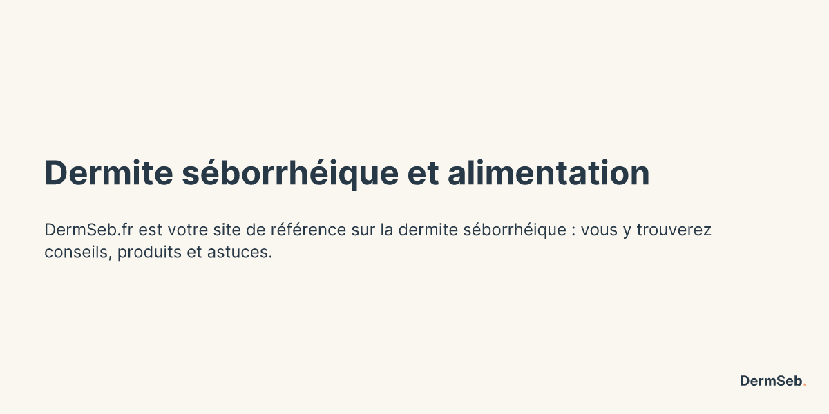 Dermite séborrhéique et alimentation | Dermseb